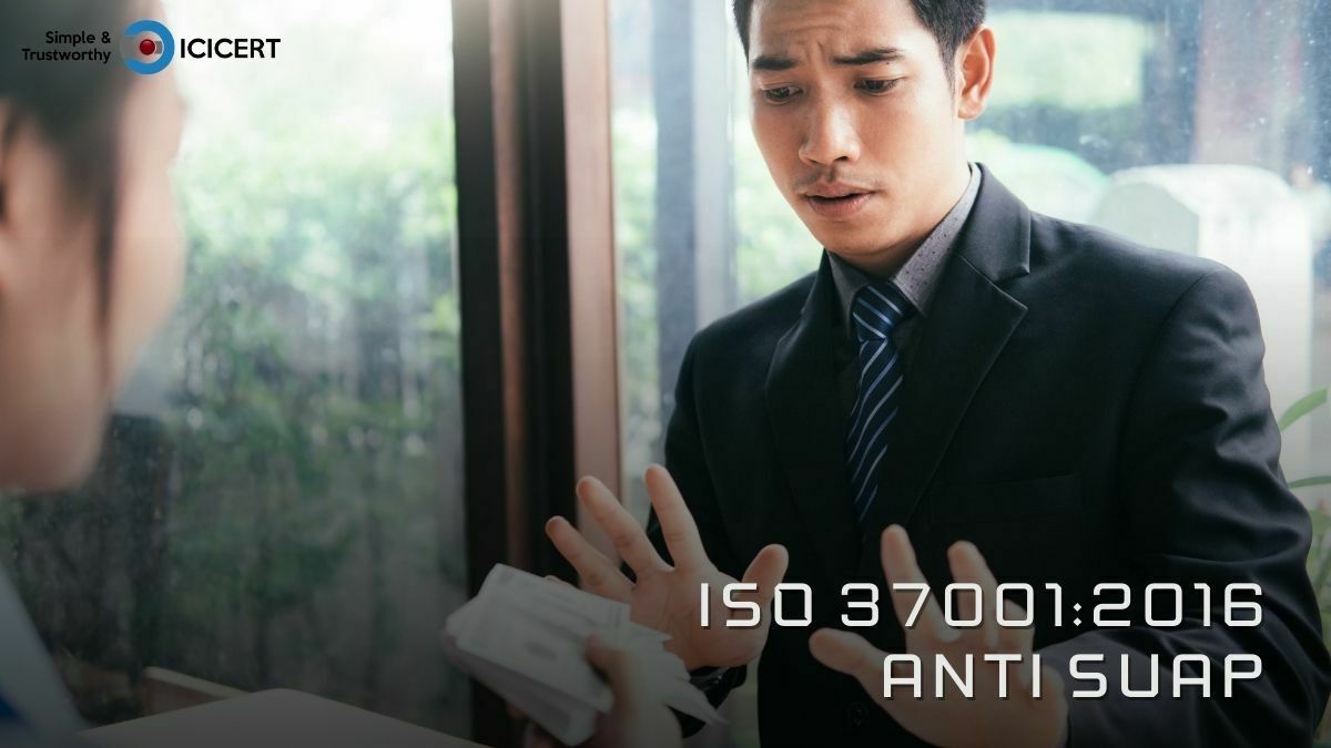 Mengenal ISO 37001:2016, Sistem Manajemen Anti Suap - ICICERT