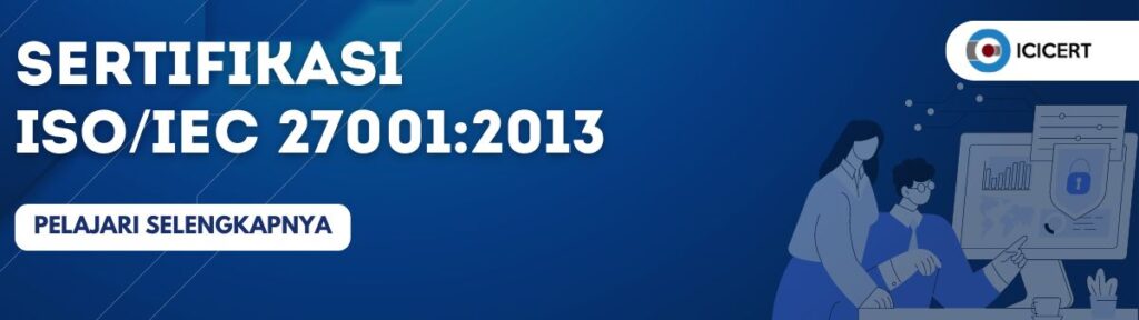 Apa Itu ISO 27001 dan Mengapa Perusahaan Anda Membutuhkannya? - ICICERT