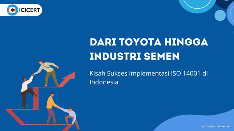 Dari Toyota Hingga Industri Semen: Kisah Sukses Implementasi ISO 14001 ...