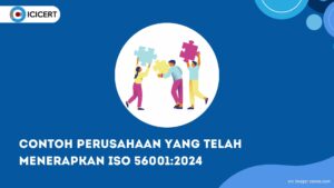 Contoh Perusahaan yang Telah Menerapkan ISO 56001:2024 dan Studi Kasus Penerapannya di ...