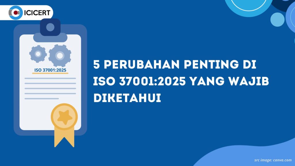 5 Perubahan Penting di ISO 37001:2025 yang Wajib Diketahui - ICICERT