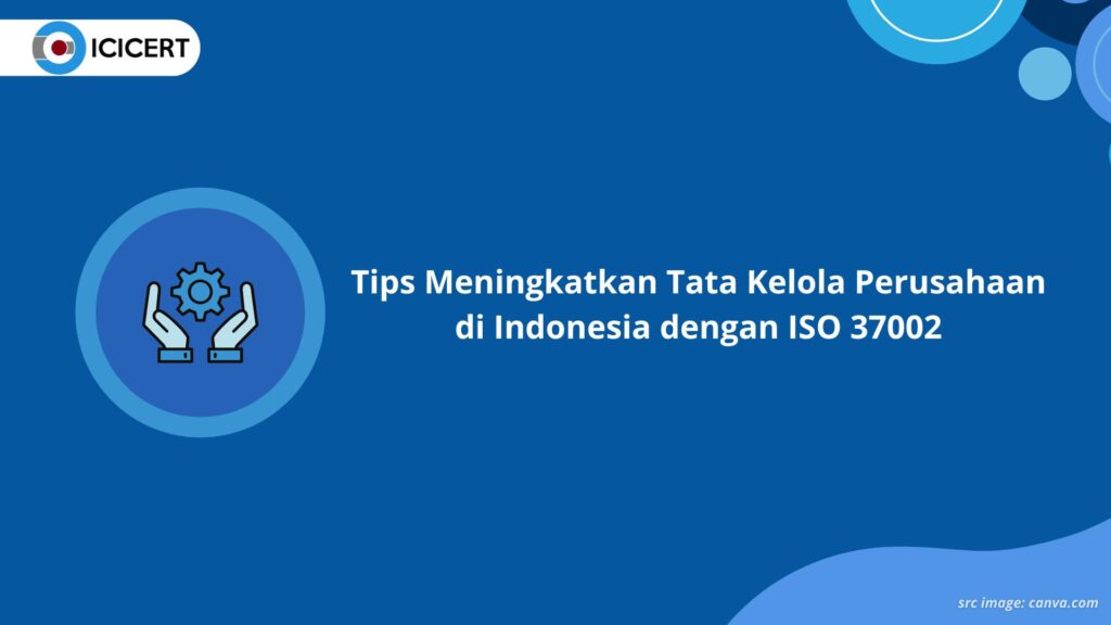 Tips Meningkatkan Tata Kelola Perusahaan di Indonesia dengan ISO 37002 ...